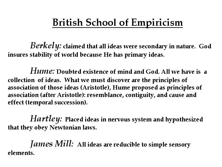 British School of Empiricism Berkely: claimed that all ideas were ...