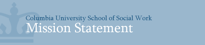 Columbia University School of Social Work Mission Statement