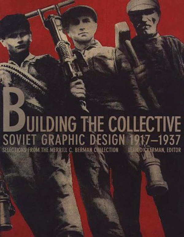 Building the Collective: Soviet Graphic Design 1917–1937 - The Miriam ...