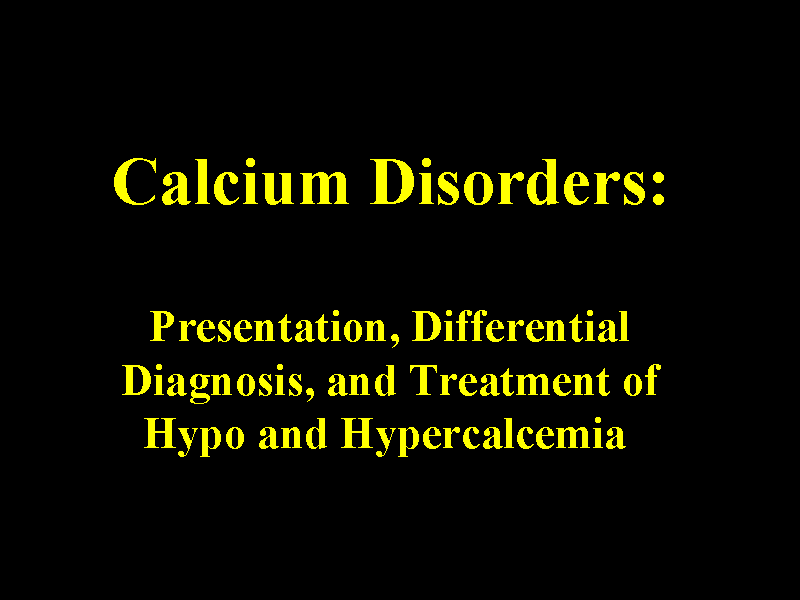 Calcium Disorders: Presentation, Differential Diagnosis, and Treatment ...