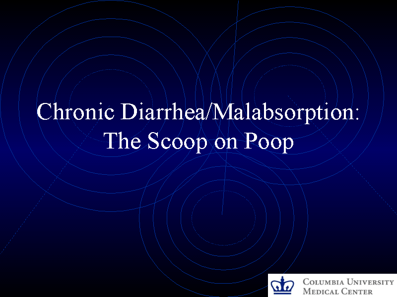 Chronic Diarrhea/Malabsorption: The Scoop on Poop